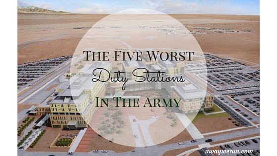 The Five Worst Duty Stations In The Army