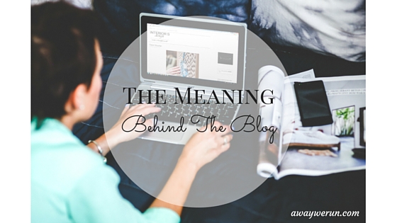 The Meaning Behind The Blog