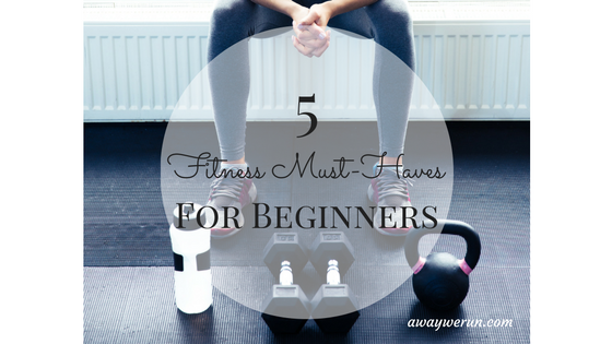 5 Fitness Must-Haves For Beginners