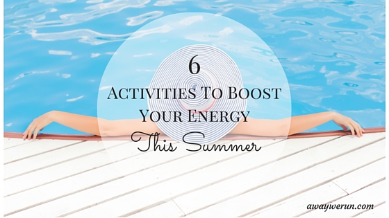 6 Activities To Boost Your Energy This Summer
