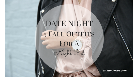 Date Night: 5 Fall Outfits For A Night Out