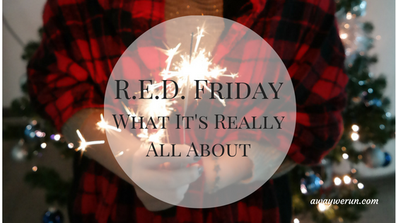 R.E.D. Friday: What It’s Really All About